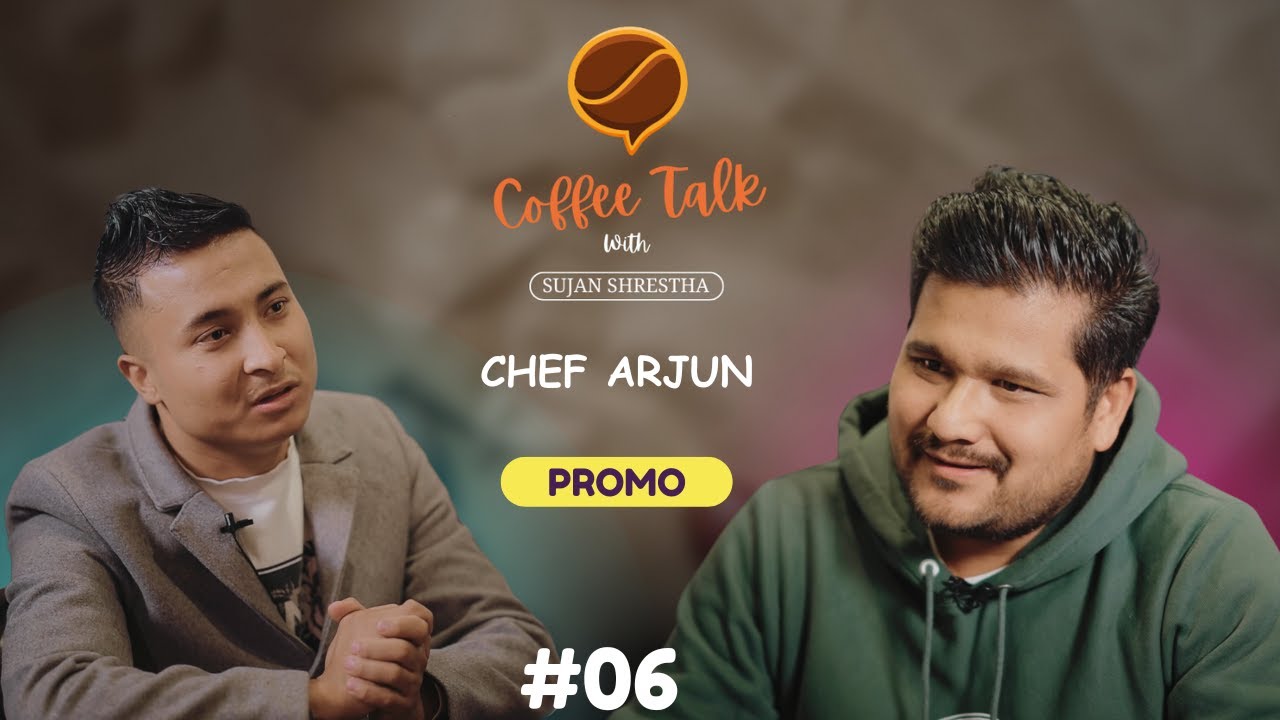 coffee Talk with Sujan Shrestha & Chef Arjun | Episode 06 | Promo - YouTube