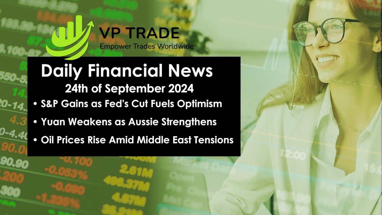 VPTrade Daily Financial News 24 09 2024 - S&P Gains as Fed's Cut Fuels ...