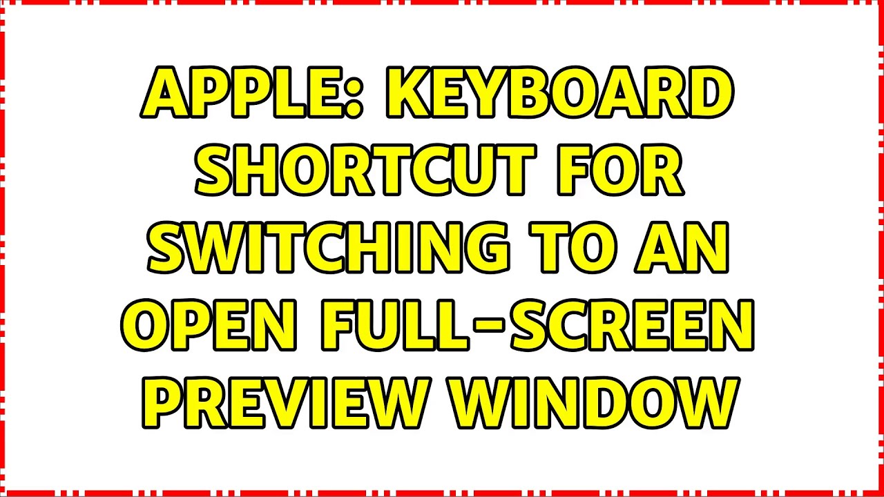 Apple: Keyboard shortcut for switching to an open full-screen preview ...