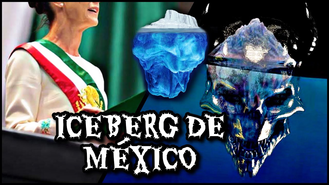 ICEBERG de MÉXICO - YouTube