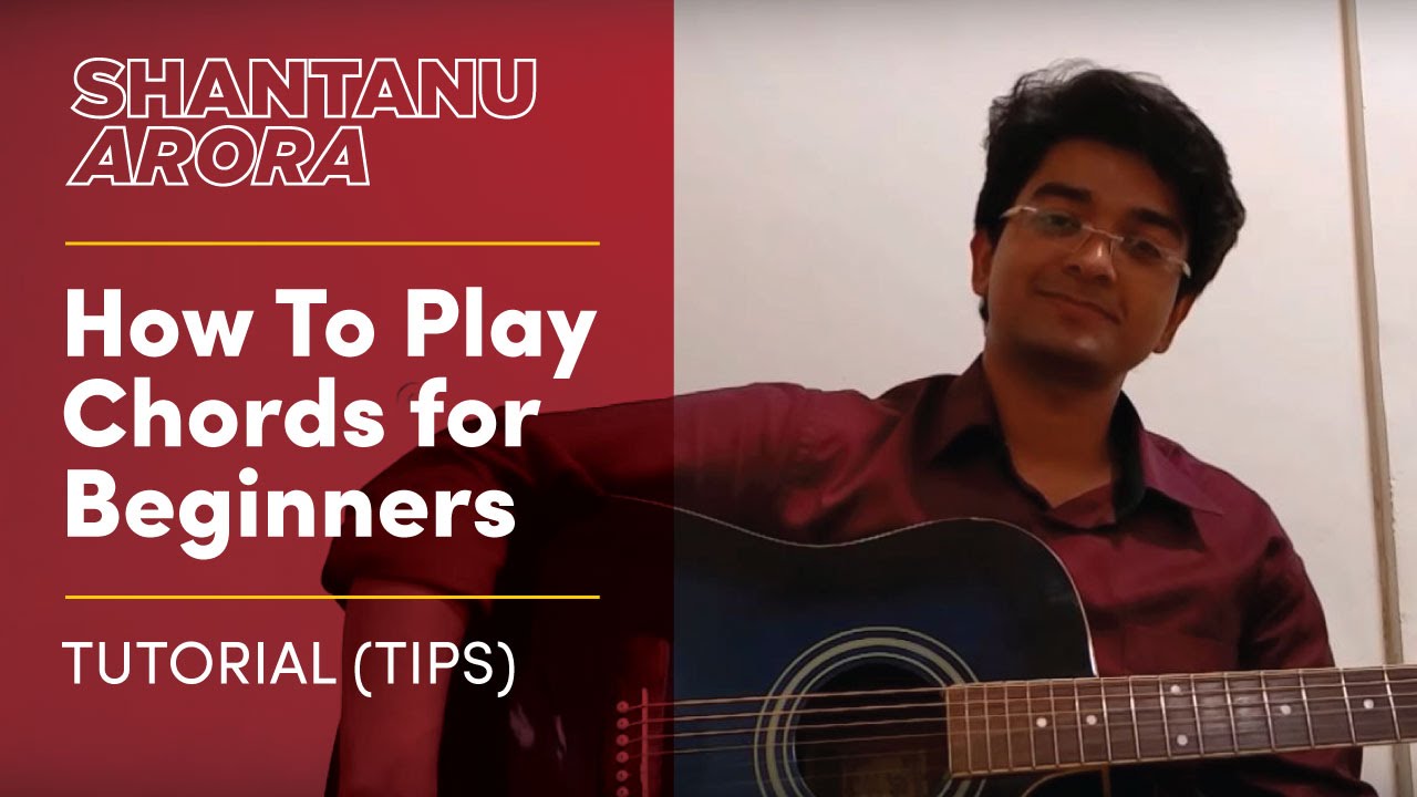 Lesson 11-How To Play Chords For Beginners | Tutorial (Tips) | Shantanu ...