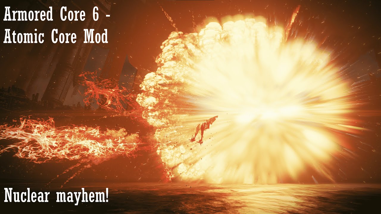 Armored Core 6 Mod Showcase Atomic Core Mod - YouTube