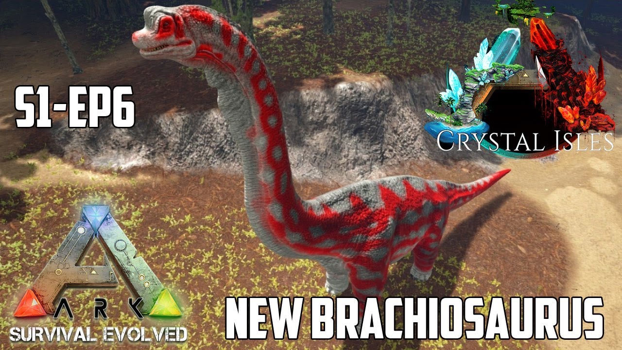 ARK Survival Evolved - NEW BRACHIOSAURUS! - Crystal Isles! - (EP6-S1 ...