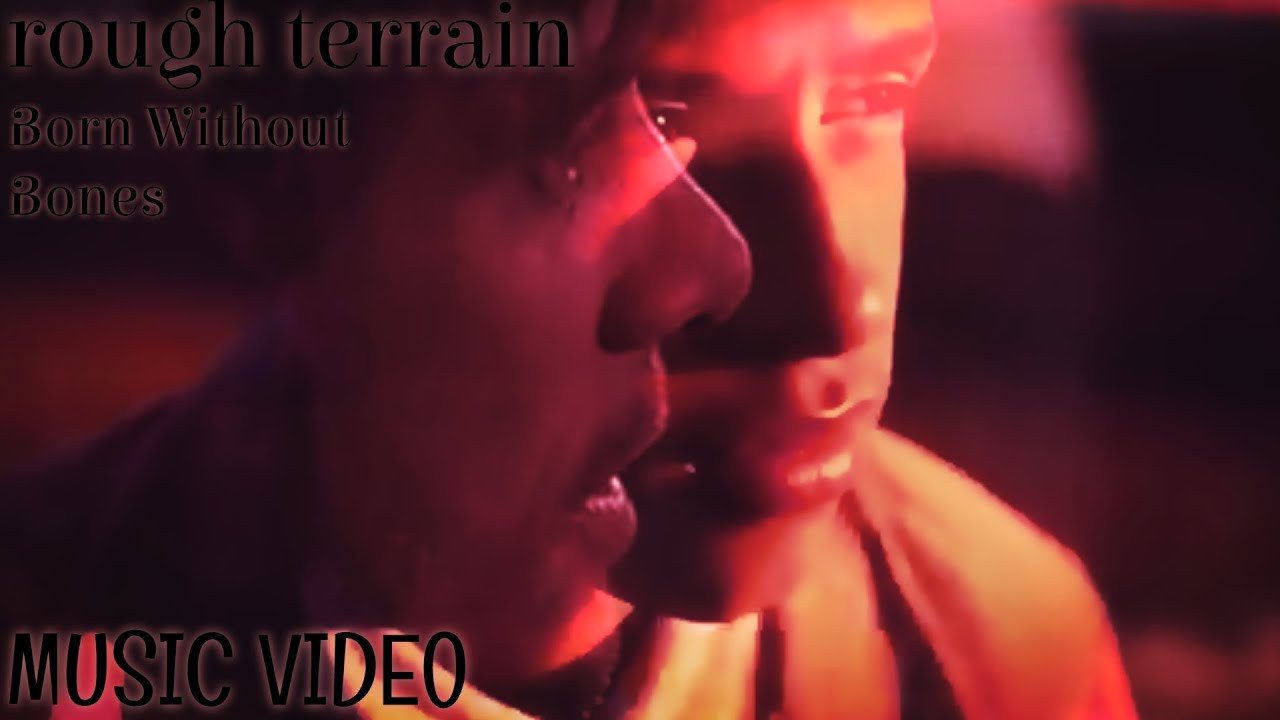 Born Without Bones - Rough Terrain (Fan Made Music Video) - YouTube