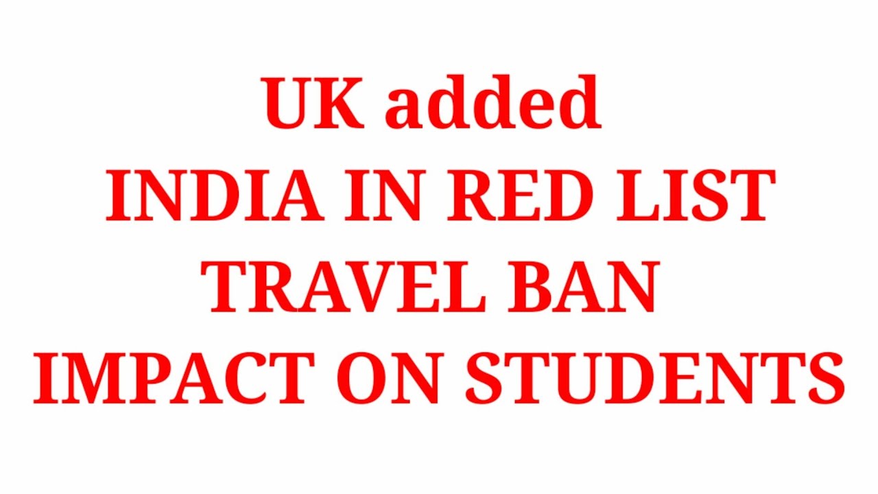 UK Added India In Red List | Travel Ban | Whether Students Can Travel ...