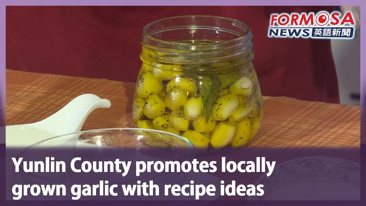 Yunlin County promotes locally grown garlic with recipe ideas｜Taiwan ...