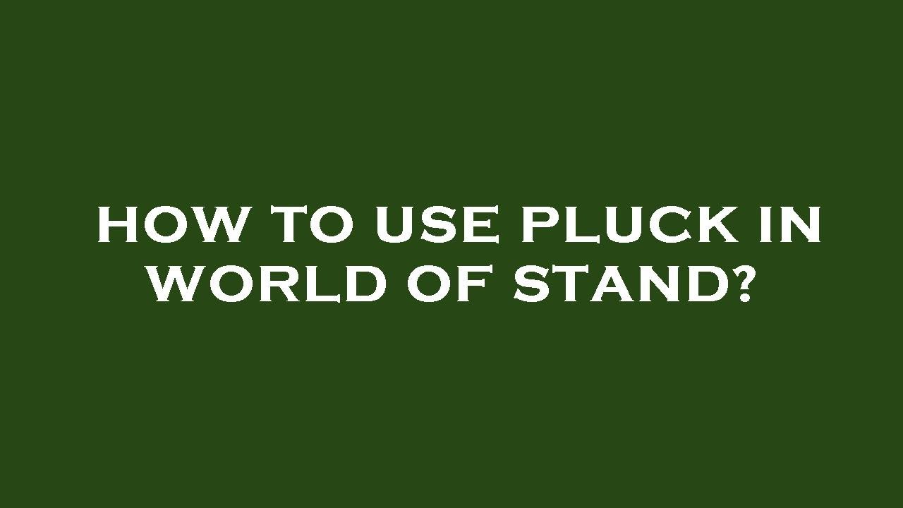 How to use pluck in world of stand? - YouTube