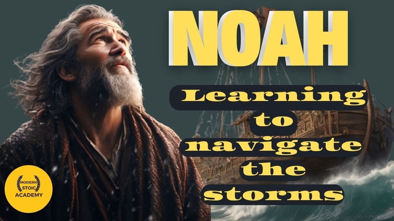 Learning from Noah Navigating the Storm with Stoicism - YouTube