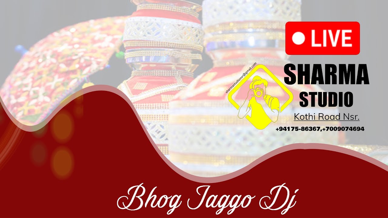 Bhog Jaggo Dj Live #Jaspreet Weds Manpreet By Sharma Studio Nsr 9417586367 - YouTube