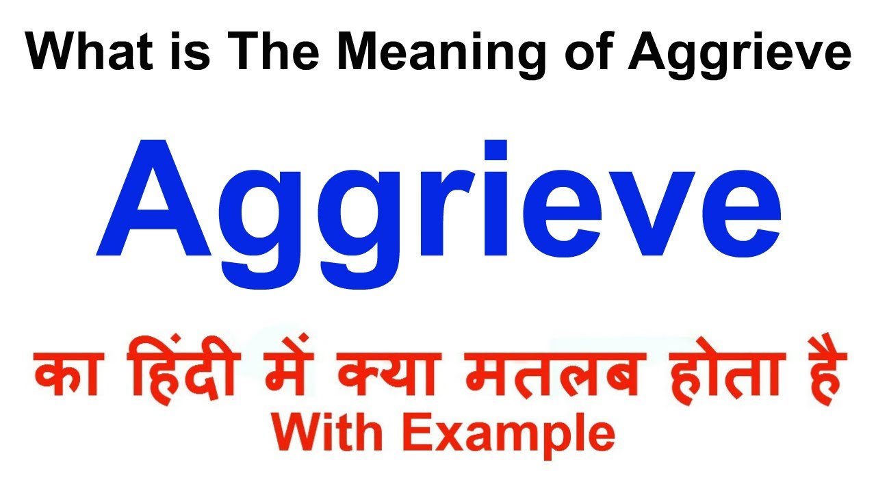 Aggrieve Meaning in Hindi | Aggrieve Definition | Aggrieve Ka Matlab ...