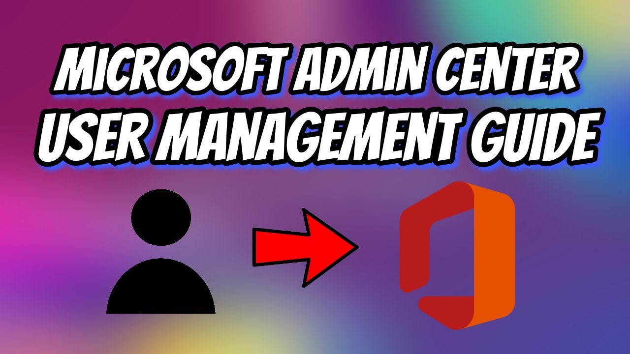 Step-by-Step User Management in Microsoft Admin Center - YouTube