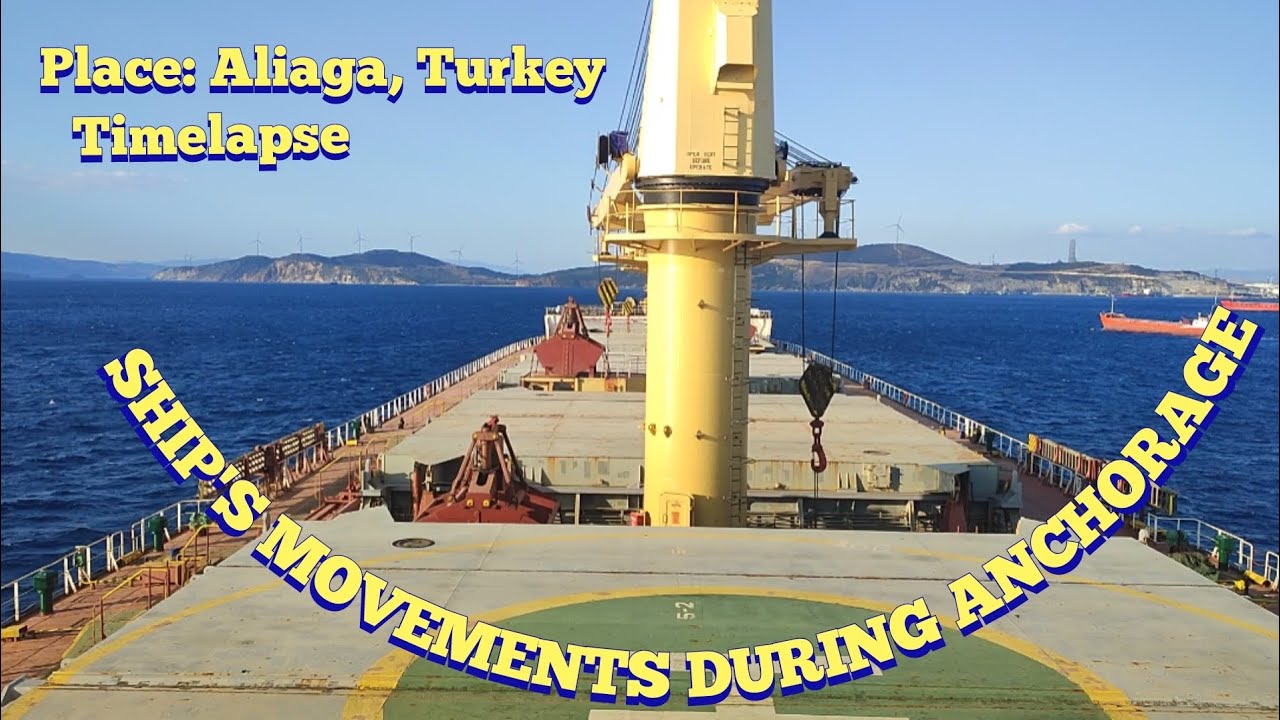Ships Movement during Anchorage, Place: Aliaga, Turkey #ship #seaman ...