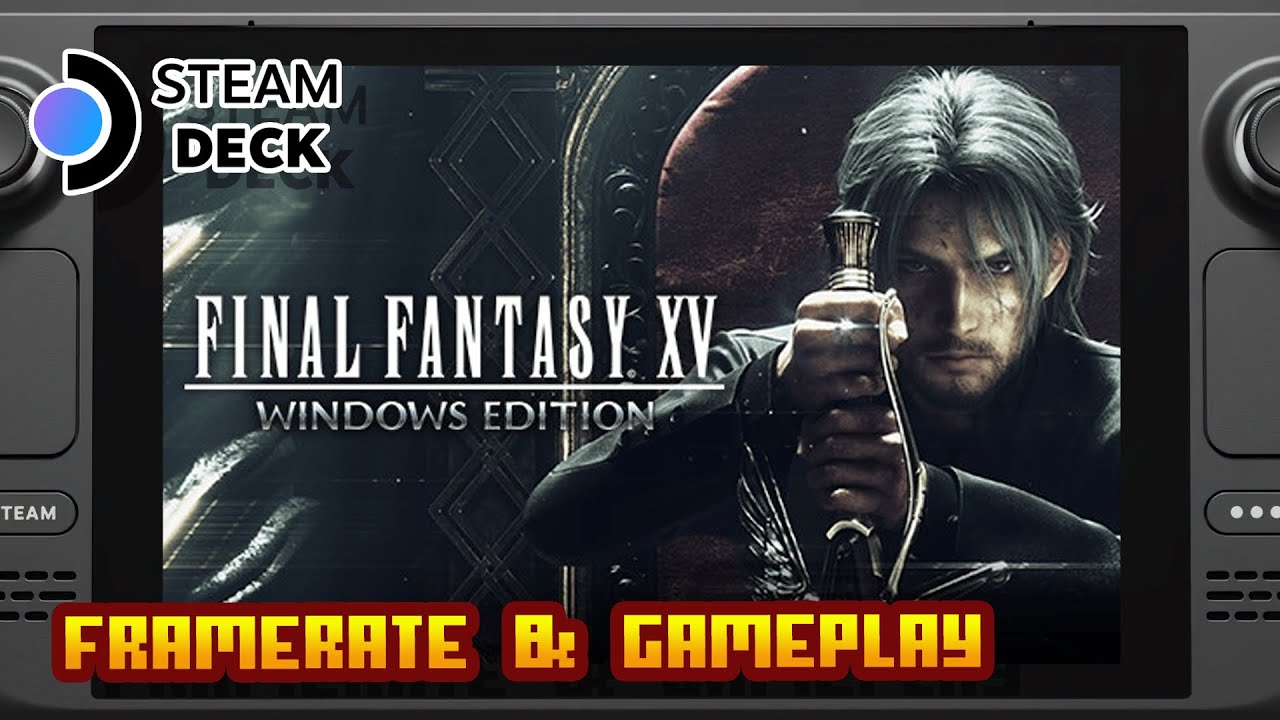 Final Fantasy XV: Windows Edition - (Valve Steam Deck) - Framerate ...