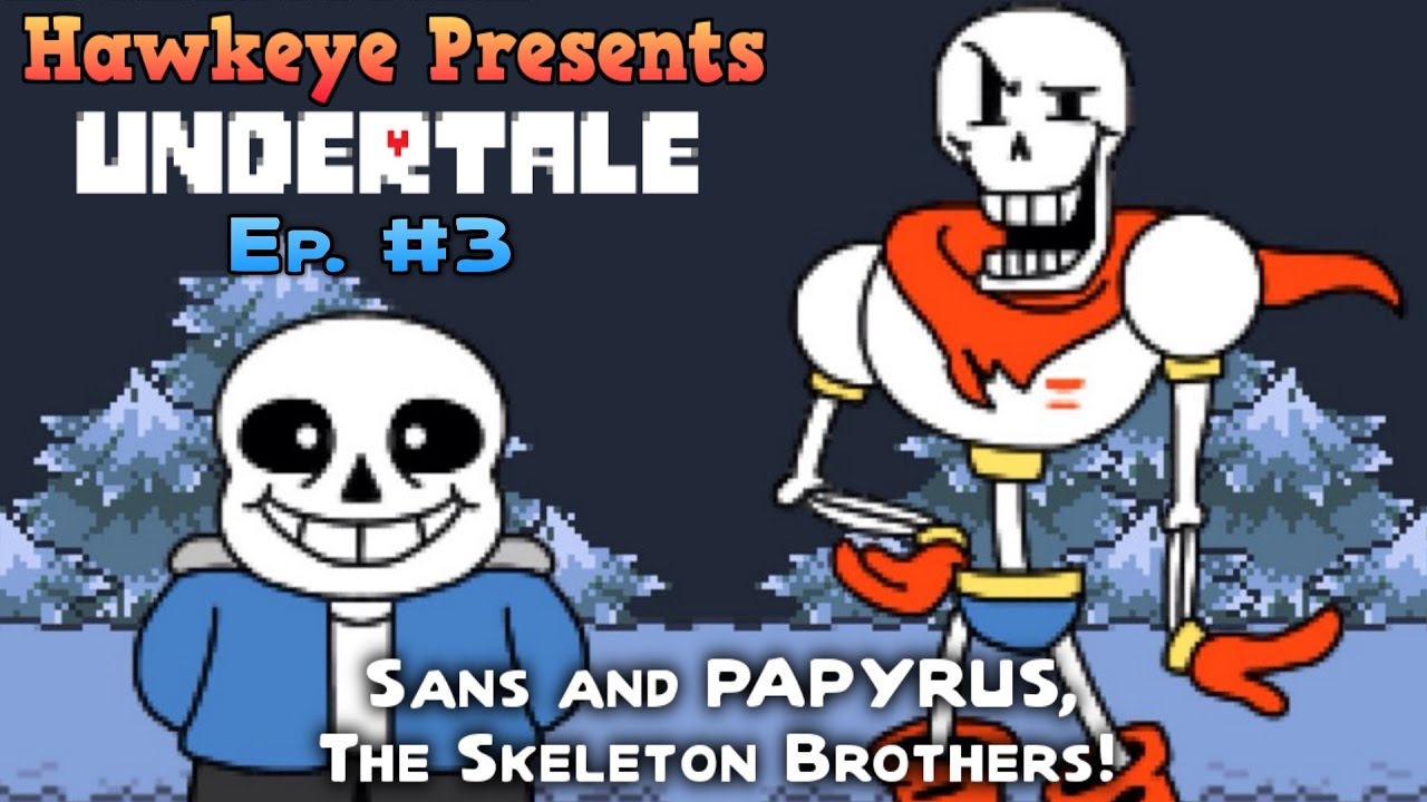 UNDERTALE - Ep. #3: Sans and PAPYRUS, the Skeleton Brothers! - YouTube