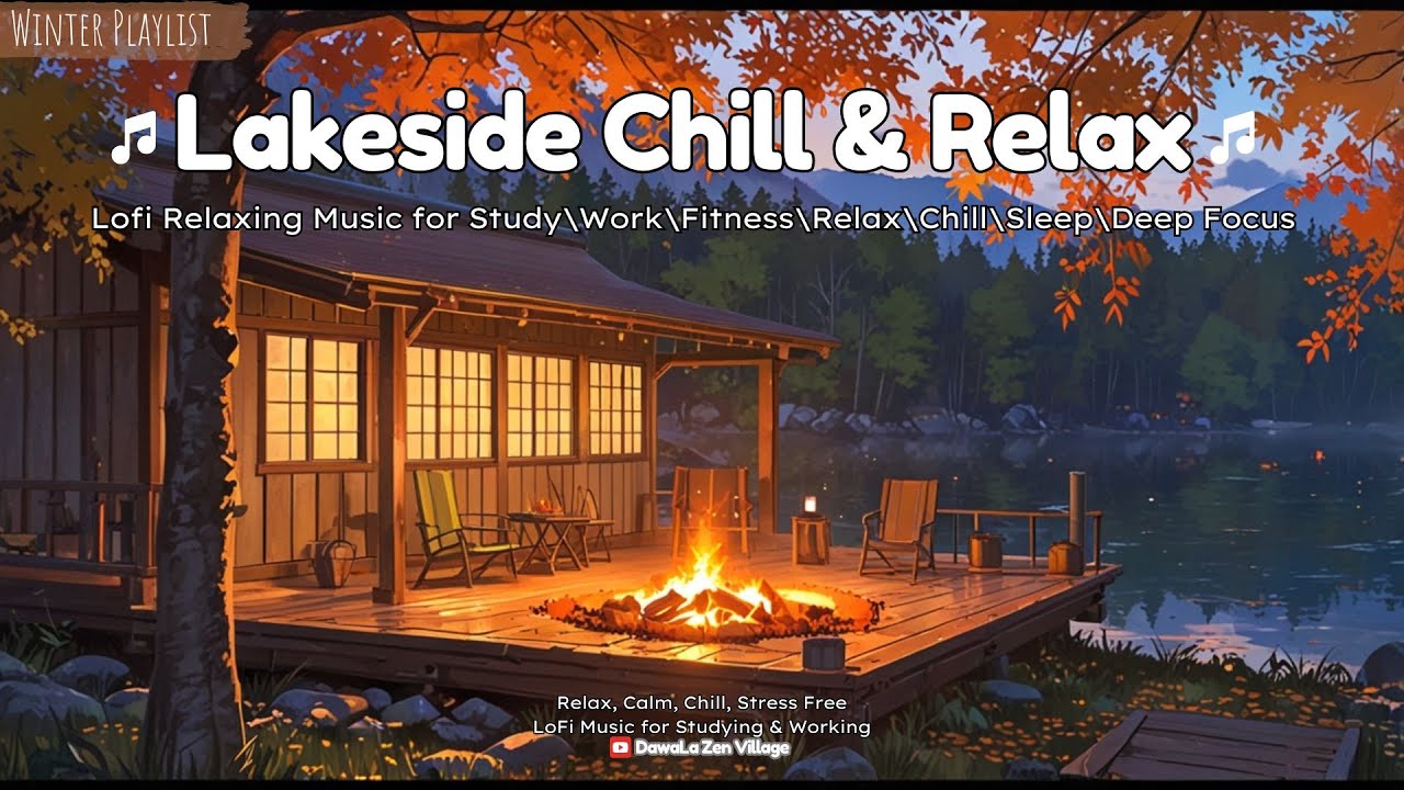 Lakeside Chill Relax - Lofi Deep Focus Work/Study Concentration [chill lo-fi hip hop beats ...