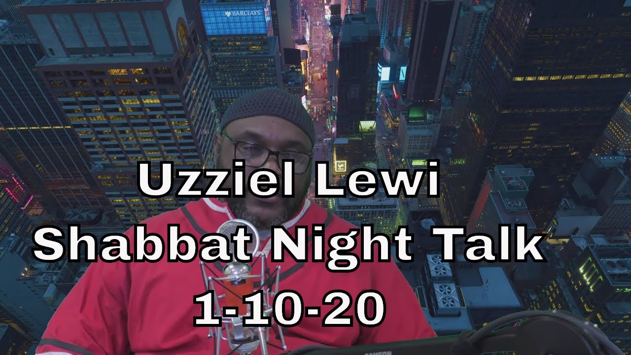 Shabbat Night Talk 1-11-20 | Chief Uzziel Lewi - YouTube