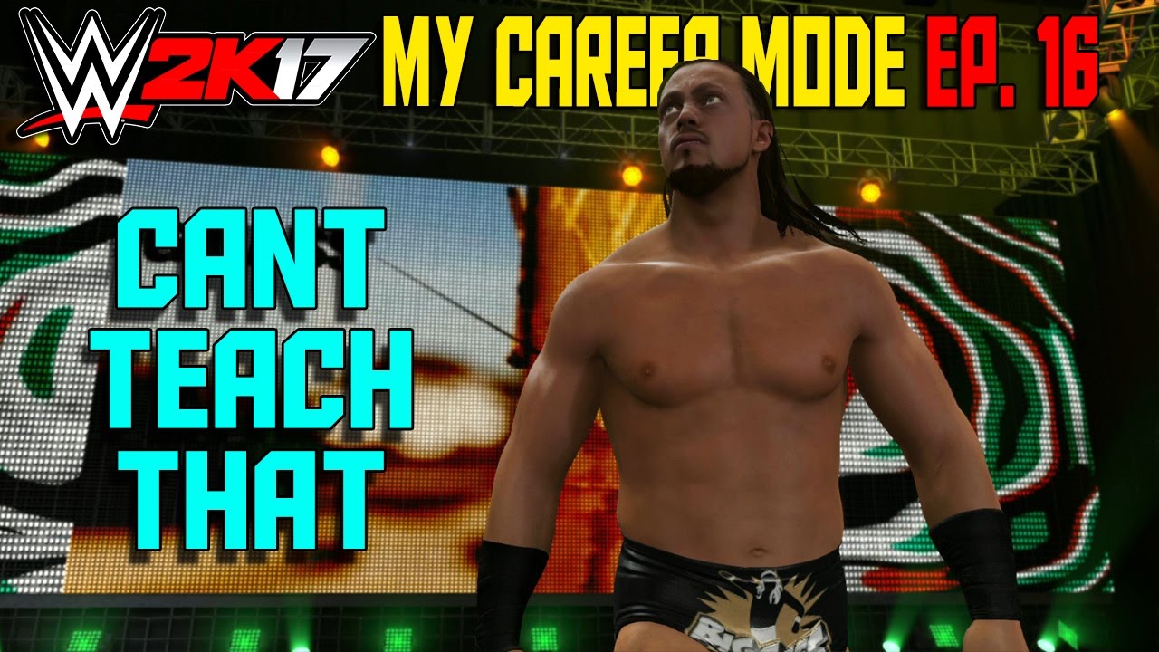 Wwe 2k17 My Career Mode Gameplay Ep 16 Cant Teach That Mycareer