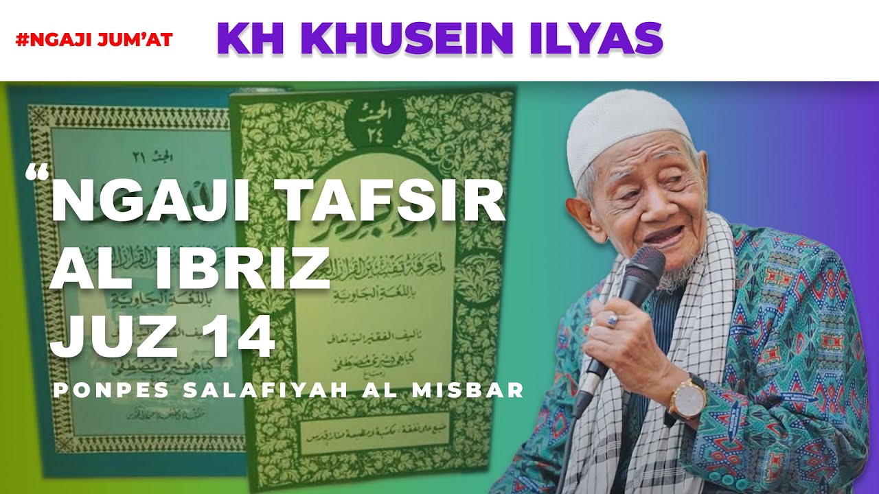 NGAJI KITAB TAFSIR AL IBRIZ JUZ 14 II KH KHUSEIN ILYAS TERBARU [HD ...