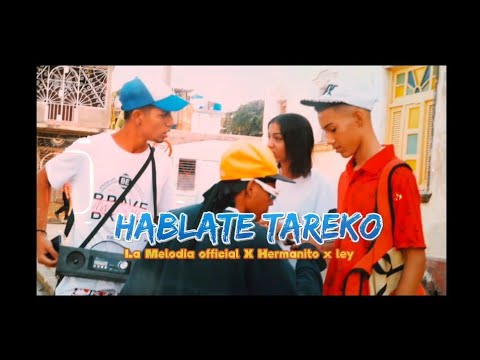 Hablate Tareko. La Melodía official x Hermanito x ley . Genial Flow ...