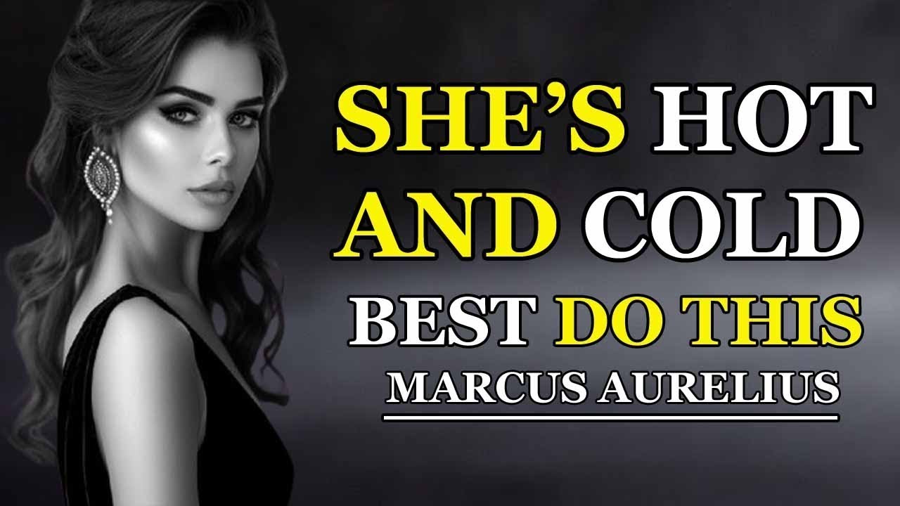 If A Woman Acts HOT and COLD with you - Do This! | Stoicism - Stoic Bux ...