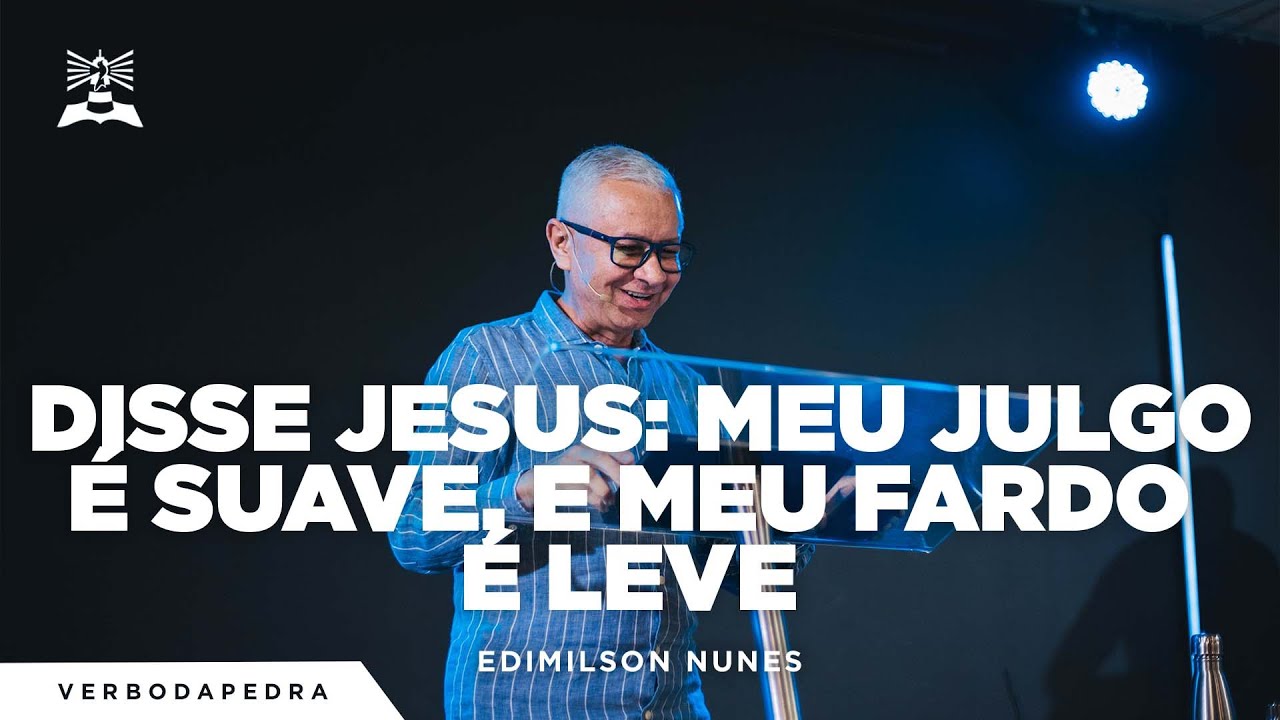 Meu Julgo É Suave, E Meu Fardo É Leve | Edimilson Nunes | Culto Ao Vivo ...