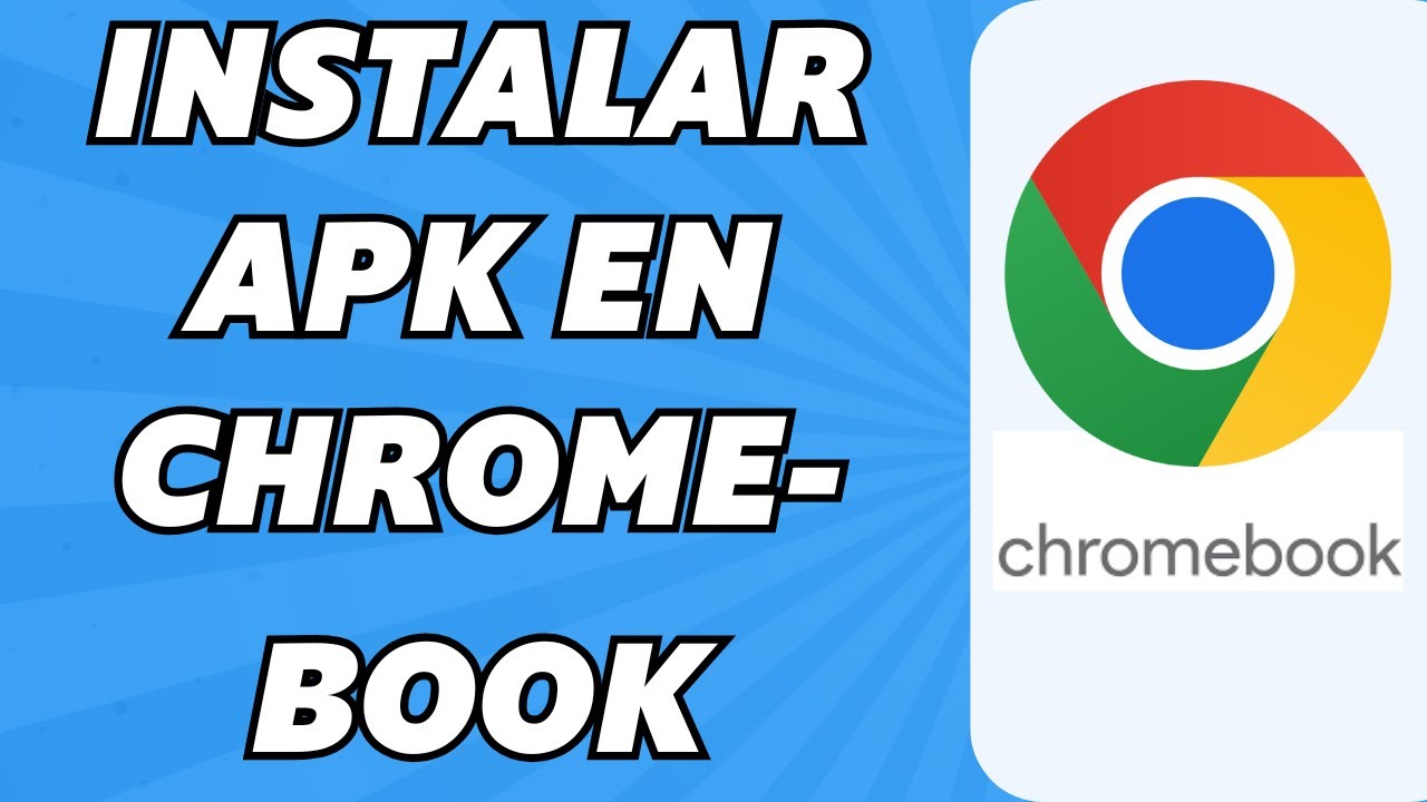 Como Instalar Aplicaciones APK Chromebook (GUÍA COMPLETA) - YouTube