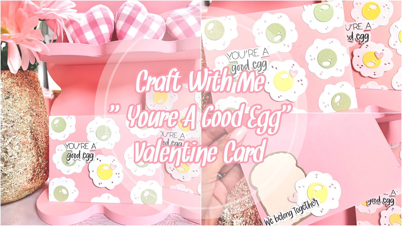 Craft With Me | You're A Good Egg, We Belong Together Valentine Card ...