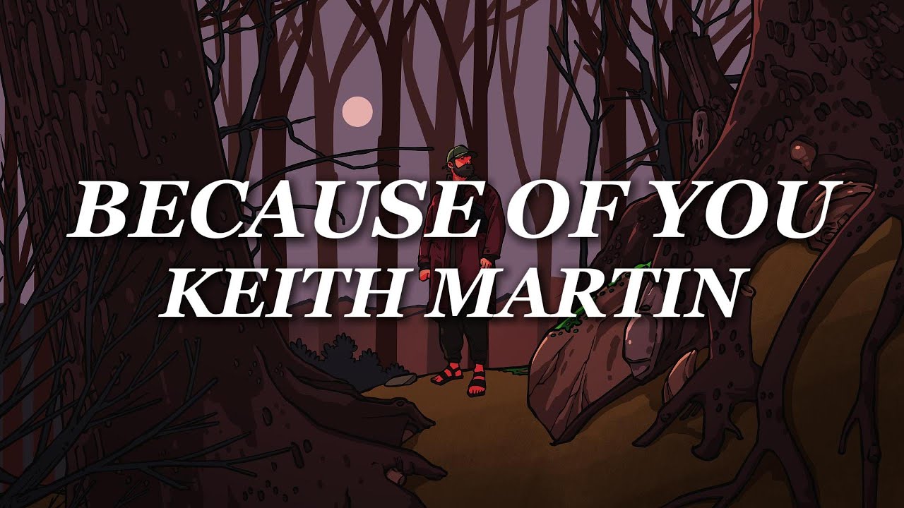 Keith Martin - Because Of You (Lyric Video) - YouTube