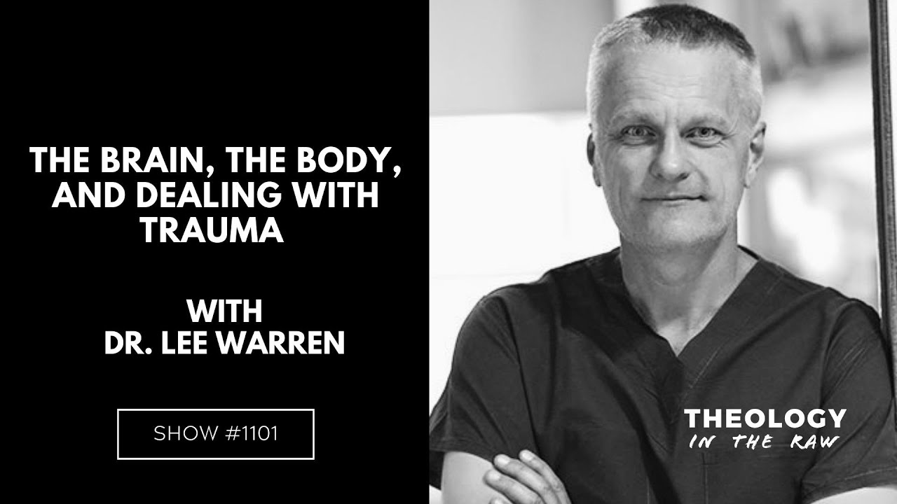 The Brain, the Body, and Dealing with Trauma: Dr. Lee Warren - YouTube