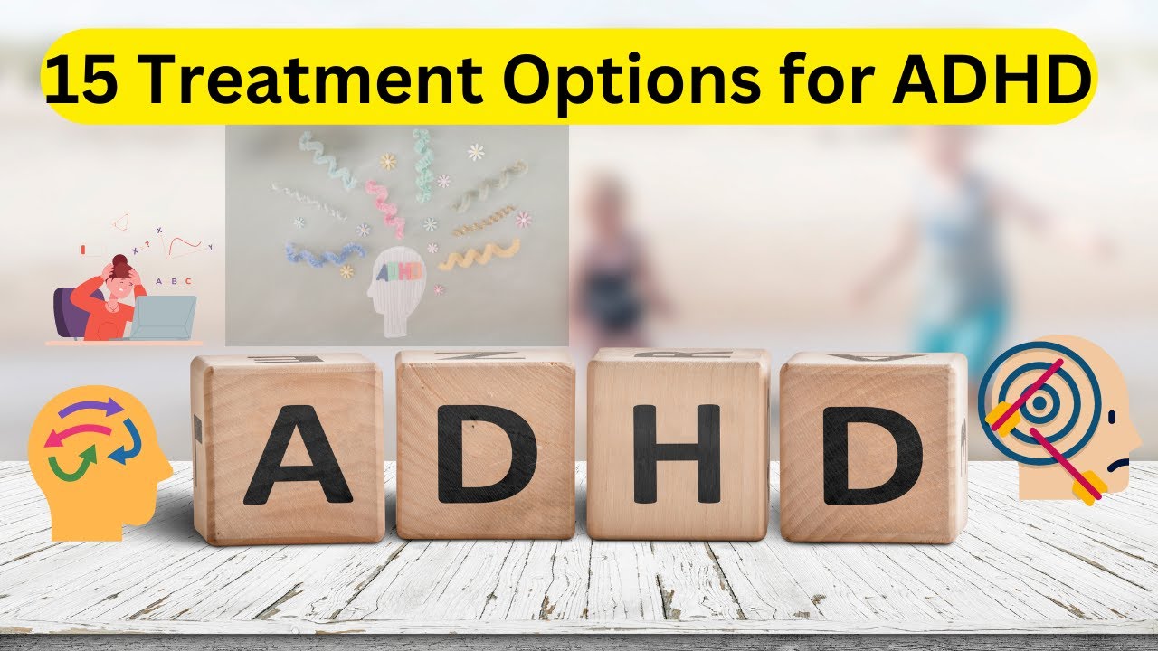 15 Treatment Options for ADHD: A Complete Guide - YouTube