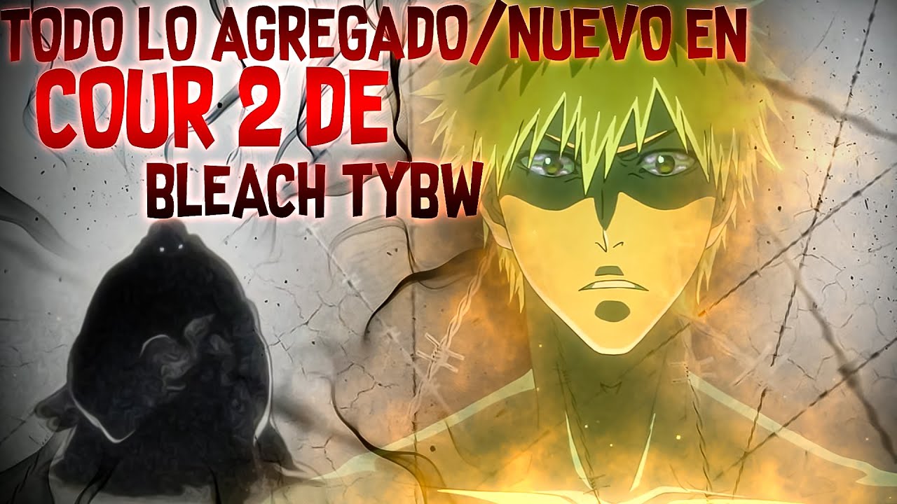 CADA CAMBIO IMPACTANTE en BLEACH COUR 2 ¿QUÉ FUE AGREGADO AL ANIME ...