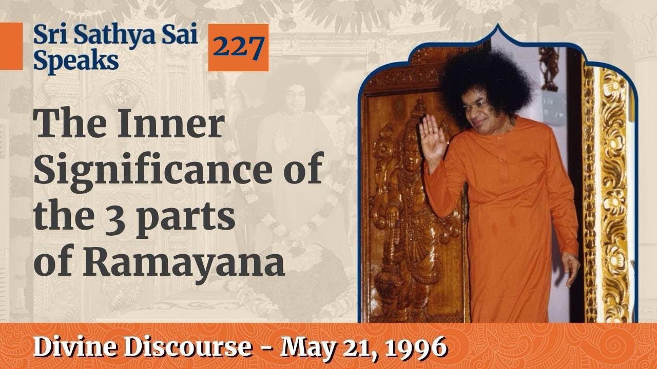 227 - The inner significance of the 3 parts of Ramayana | Sri Sathya ...