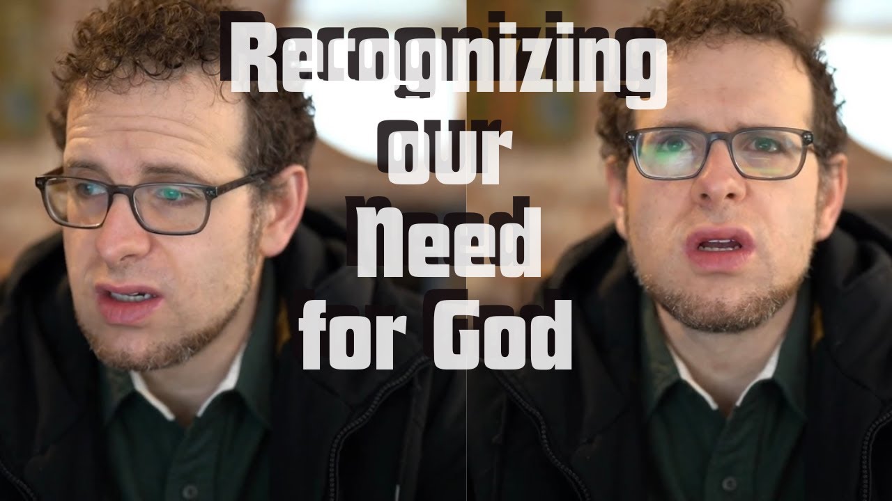 Recognizing our Need for God - YouTube