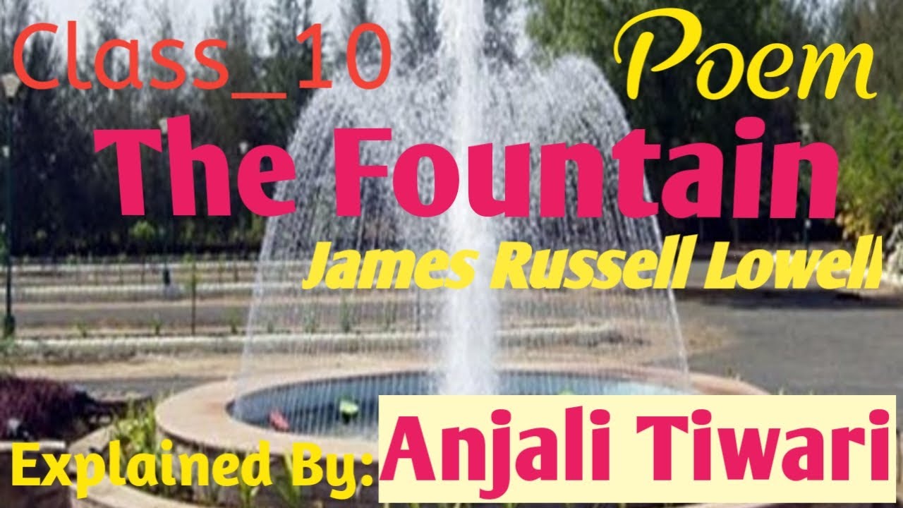 #Explanation Of Poem #The Fountain #Class10 #James Russell Lowell - YouTube
