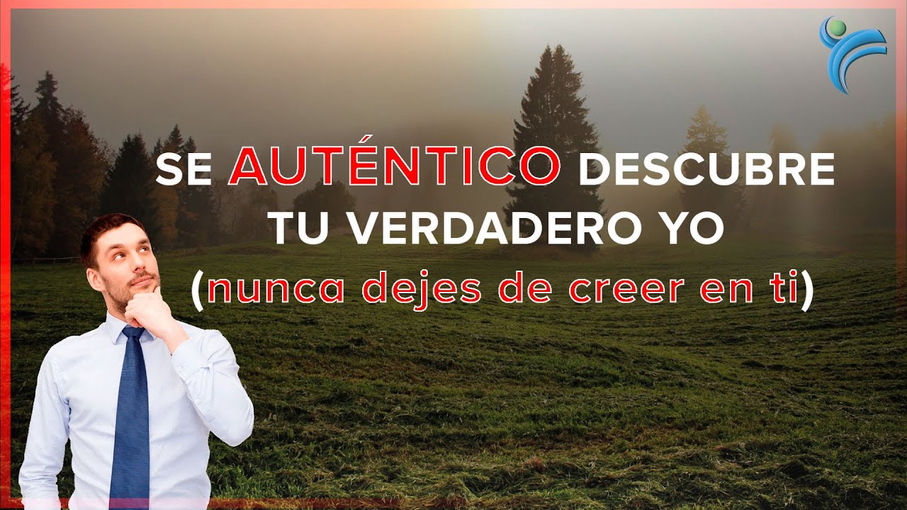 👉Cómo descubrir tu VERDADERO YO, se tú mismo y no tengas miedo ...