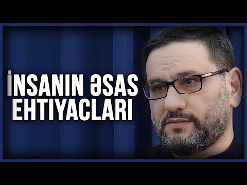 Hacı Şahin - İnsanın əsas ehtiyacları