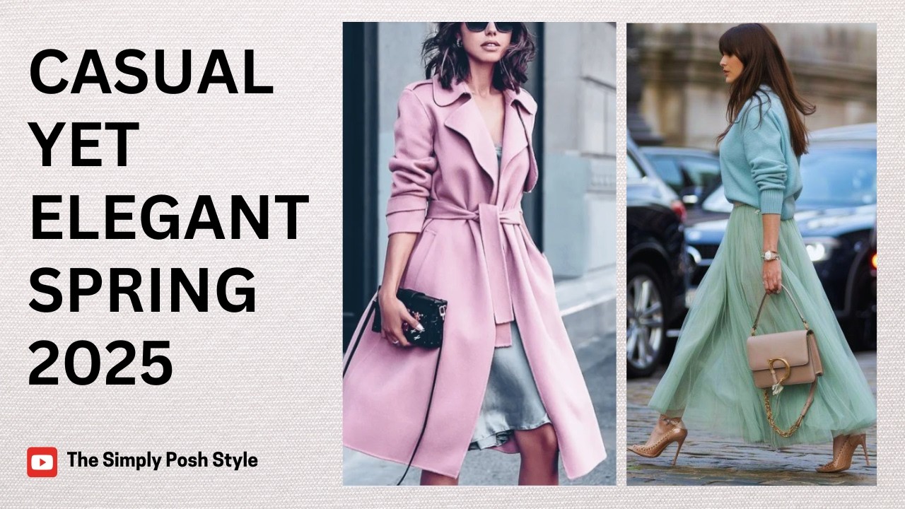 Spring Fashion 2025 Casual Yet Elegant | Timeless Classy - YouTube