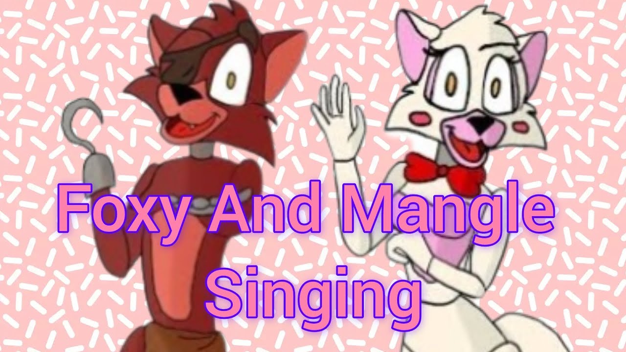 Foxy and Mangle (Tony Crynight) Singing - YouTube