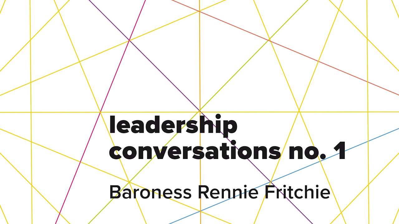Leadership Conversation no.1 - Baroness Rennie Fritchie - YouTube