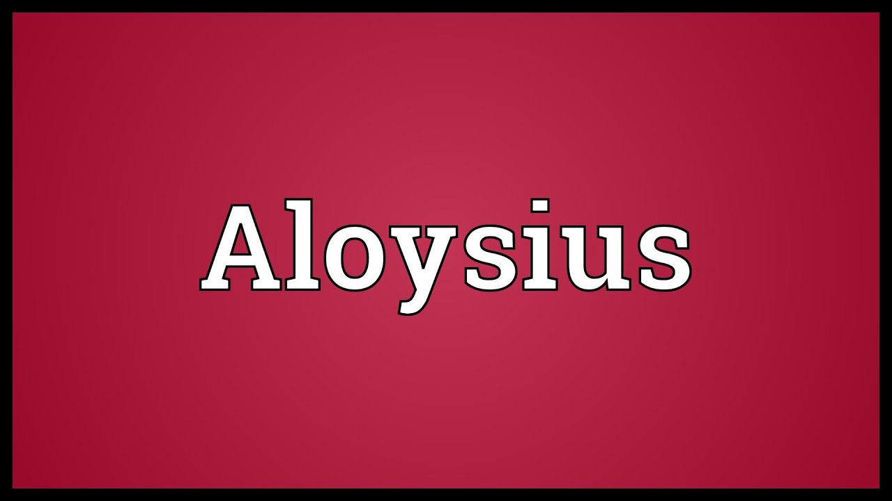 Aloysius Meaning - YouTube
