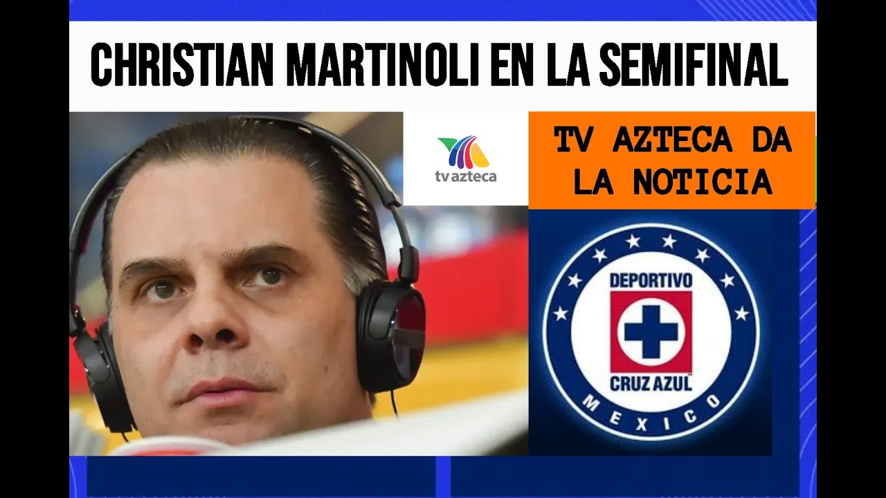 TV AZTECA DA LA NOTICIA CHRISTIAN MARTINOLI RELATARA LA SEMIFINAL UN ...