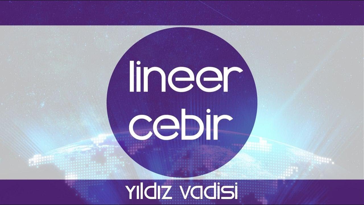 Lineer Cebir Konu Anlatımı #2 - YouTube