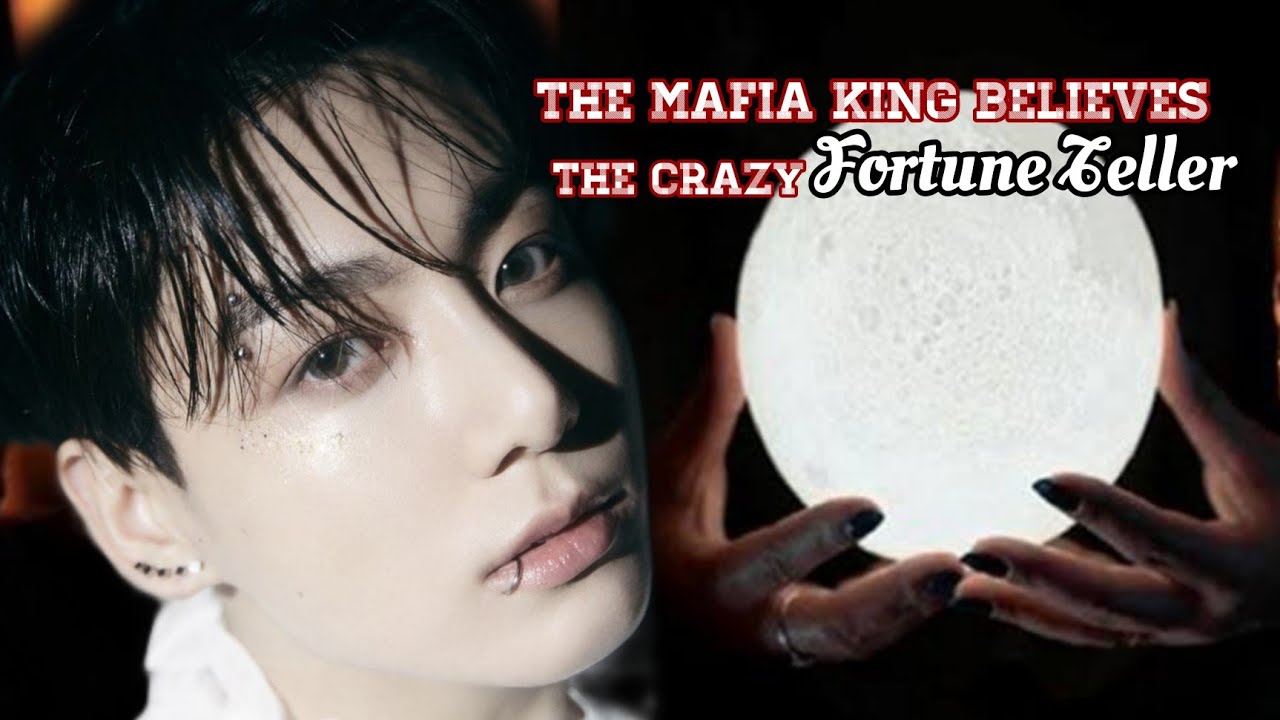 The Mafia King Believes The Crazy Fortune Teller|• Jungkook oneshot ...