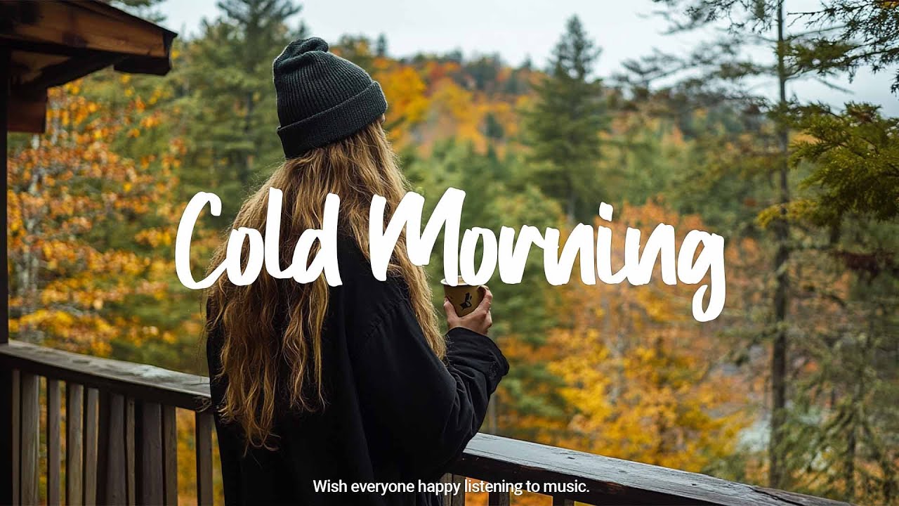 Cold Morning | Songs for cold day with coffe cup ☕ | Best Indie/Pop ...