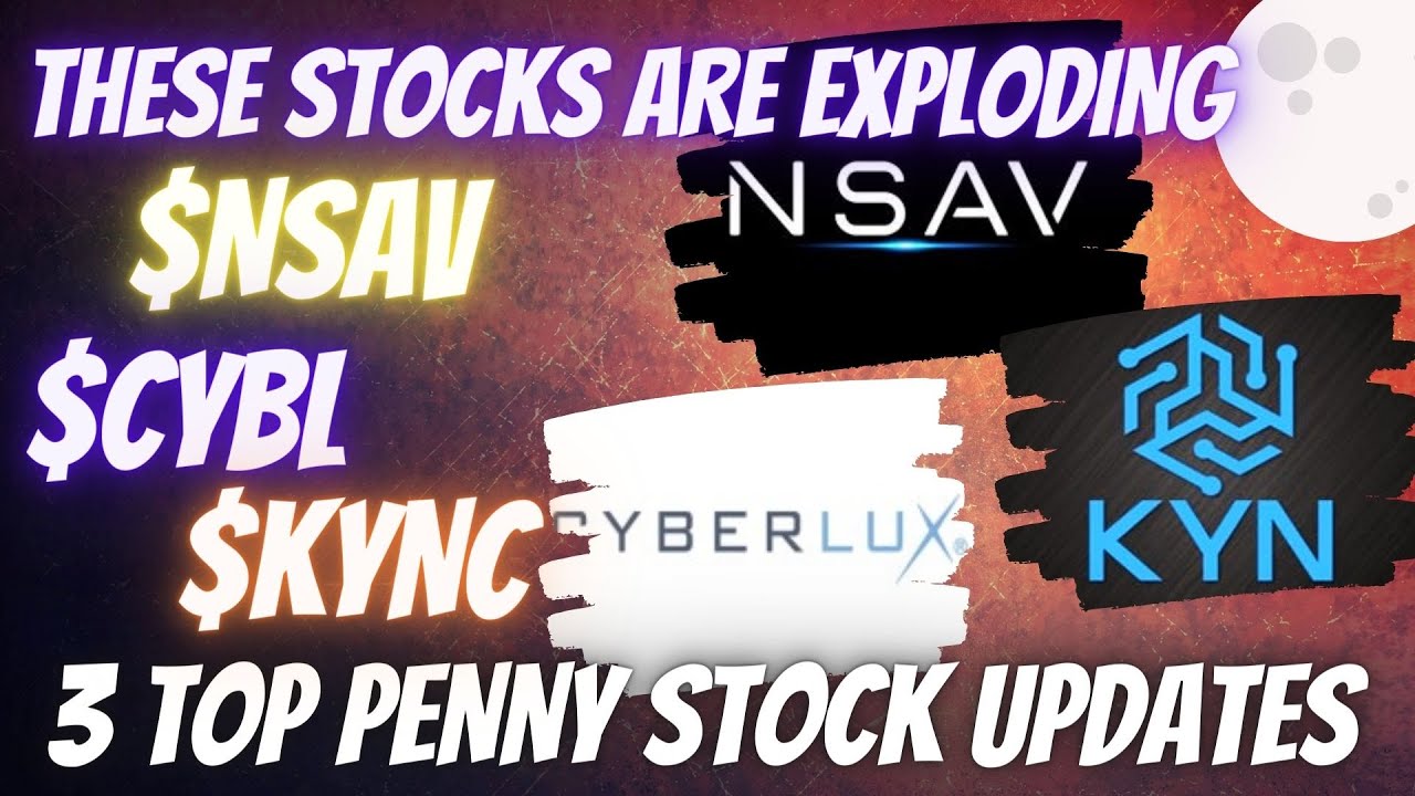 CYBL STOCK - KYNC STOCK - NSAV STOCK - Big News at these 3 Penny stocks ...