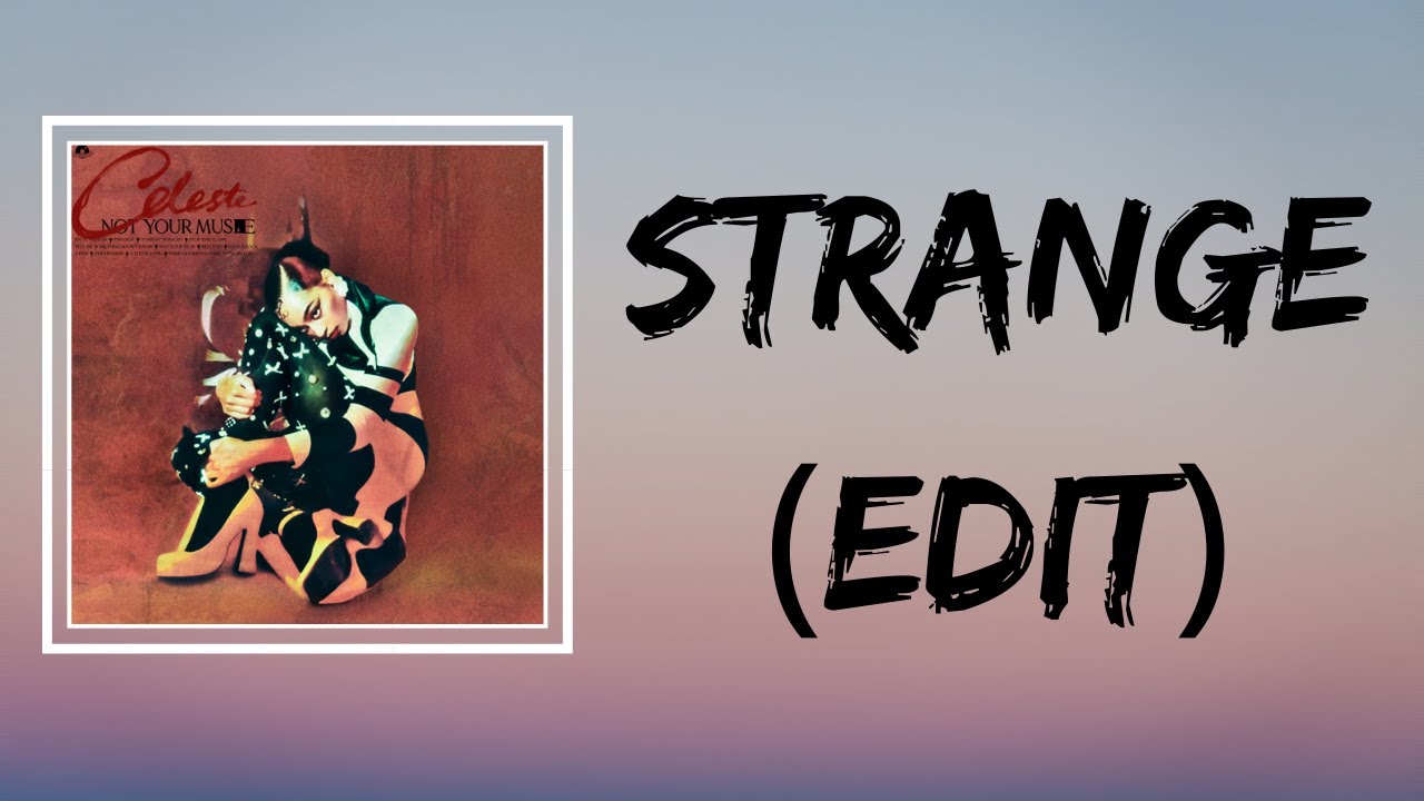 Celeste - Strange (Edit) (Lyrics) - YouTube
