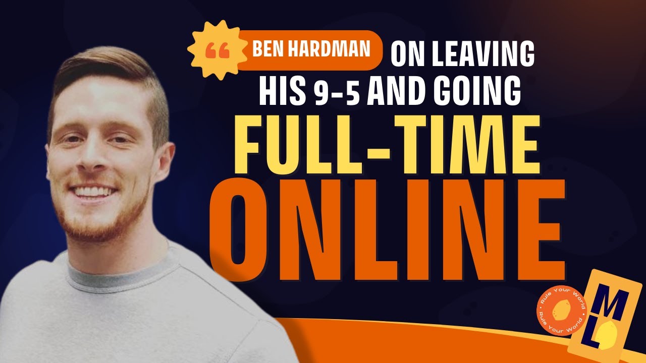 Ben Hardman on leaving his 9-5 and going full-time online - YouTube