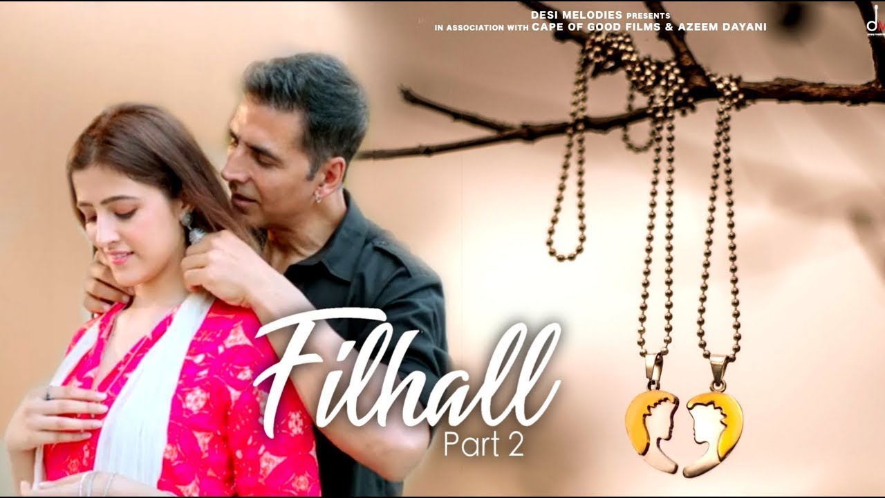 Filhaal 2 Full Song | Filhal 2 Akshay Kumar | Filhall 2 B Praak |Fihaal ...