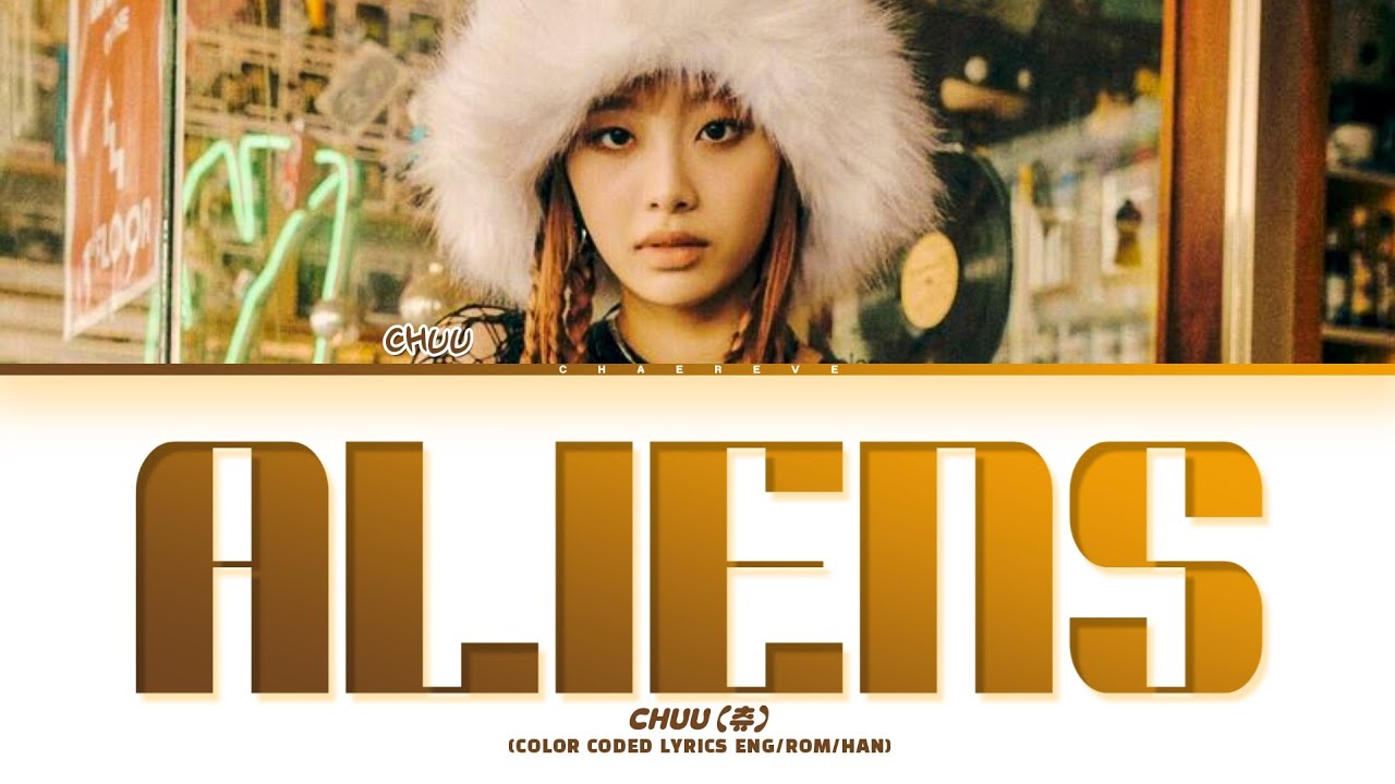 CHUU Aliens Lyrics (Color Coded Lyrics) - YouTube