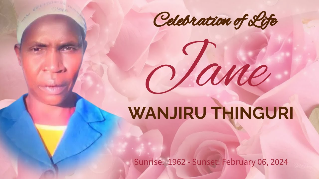 CELEBRATING THE LIFE OF JANE WANJIRU THINGURI - YouTube